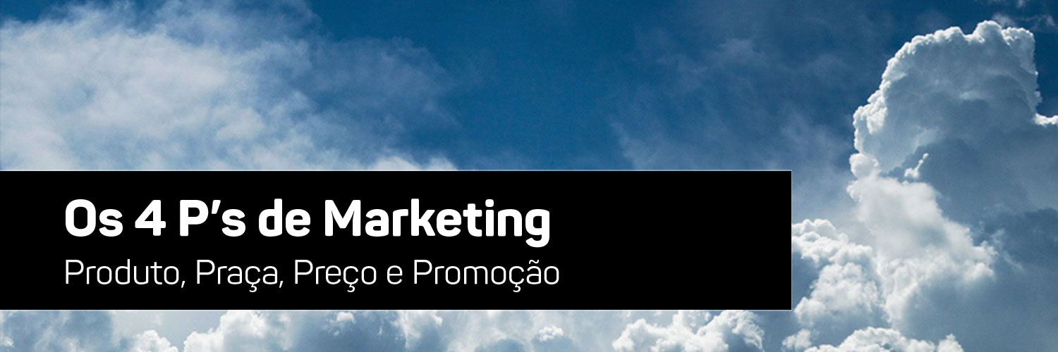 Os 4 P's de Marketing - Nova Escola de Marketing